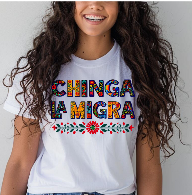 Chinga La Migra Floral – Print2Press DTF Boutique